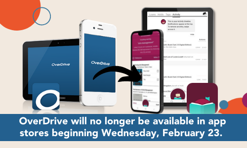 The OverDrive App Will No Longer Be Available Starting February 23 ...